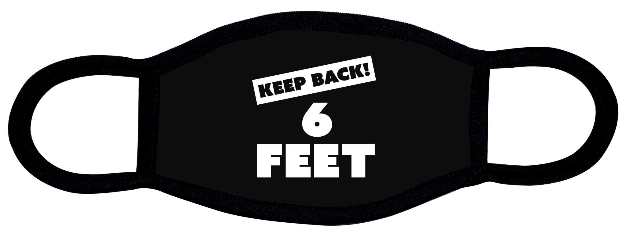 Protective Face Mask - Keep Back 6 Feet Custom Design
